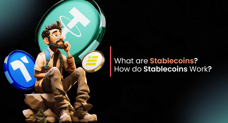 What are Stablecoins? How do Stablecoins Work?